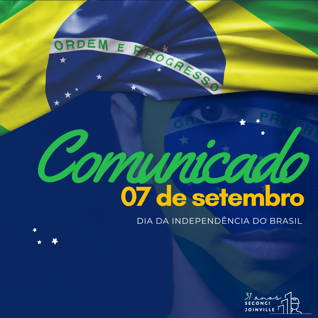 Feriado – Independência do Braisil – Seconci Joinville